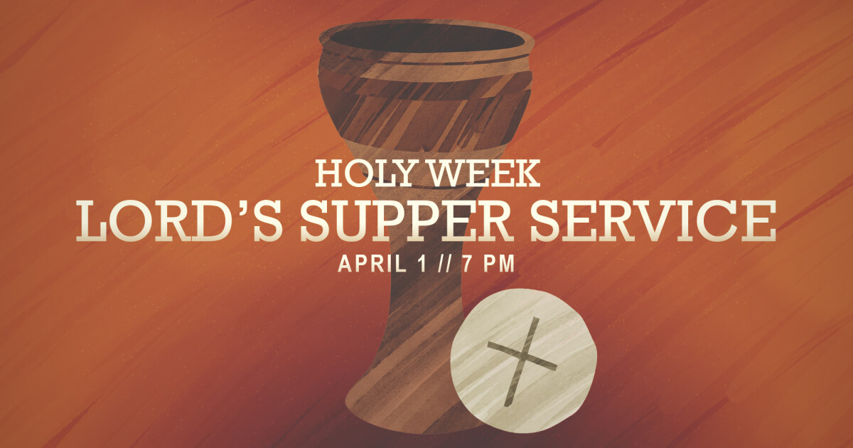 Holy Week Lord's Supper | Hunters Glen Baptist Church
